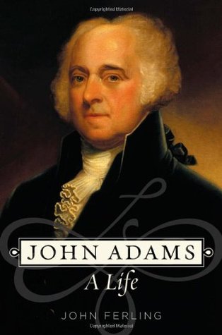 Review: John Adams: A Life by John Ferling – Tales of a Book Addict